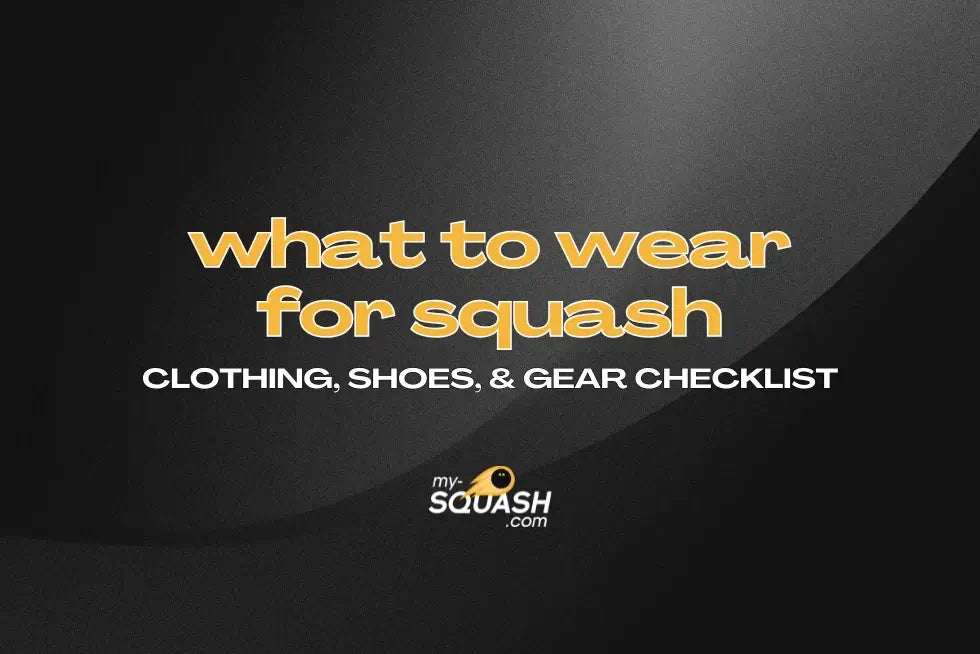 What to Wear for Squash: Clothing, Shoes, & Gear Checklist