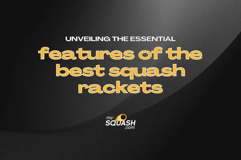 Essential Features of the Best Squash Rackets
